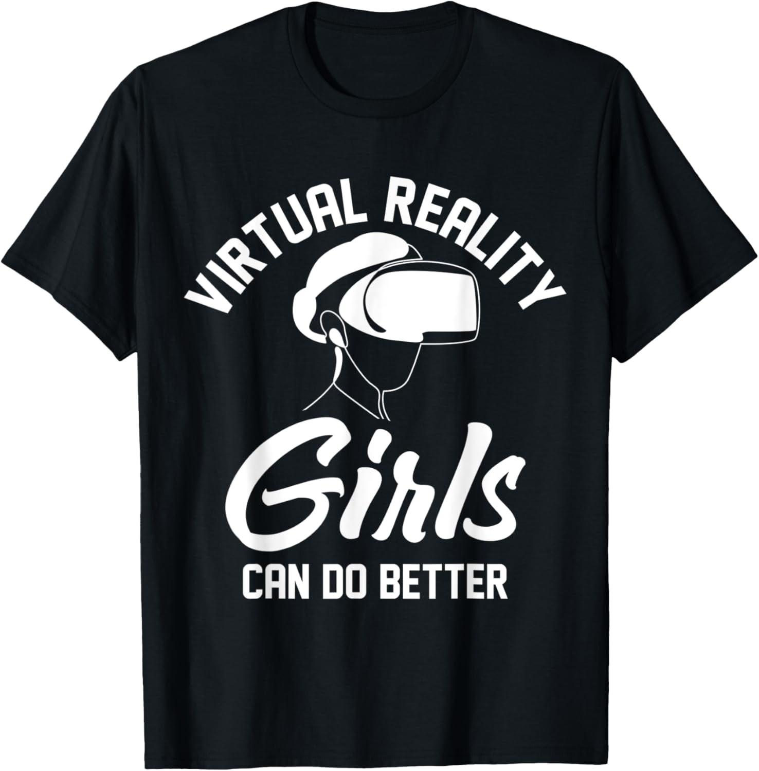 Virtual World Girls Can Do Better Virtual Reality VR Girl T-Shirt mens ...