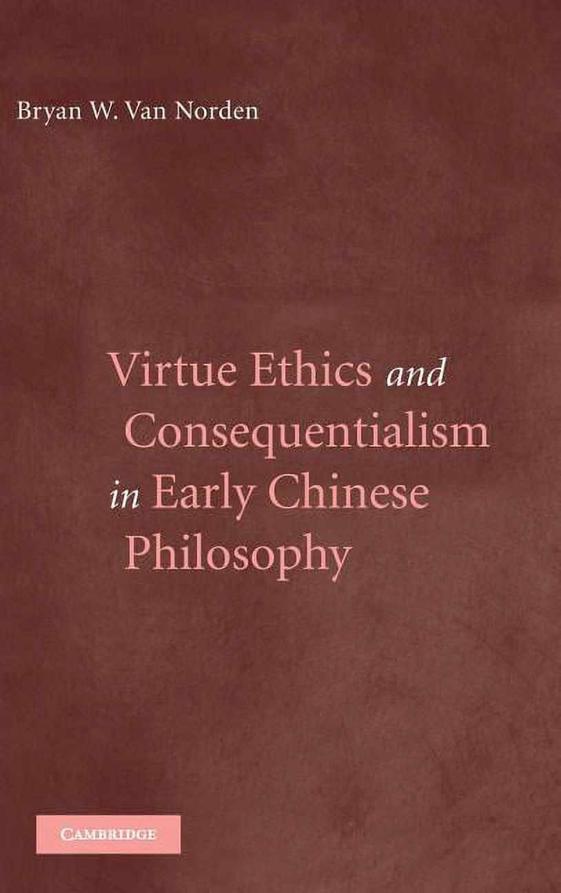 Virtue Ethics and Consequentialism in Early Chinese Philosophy ...