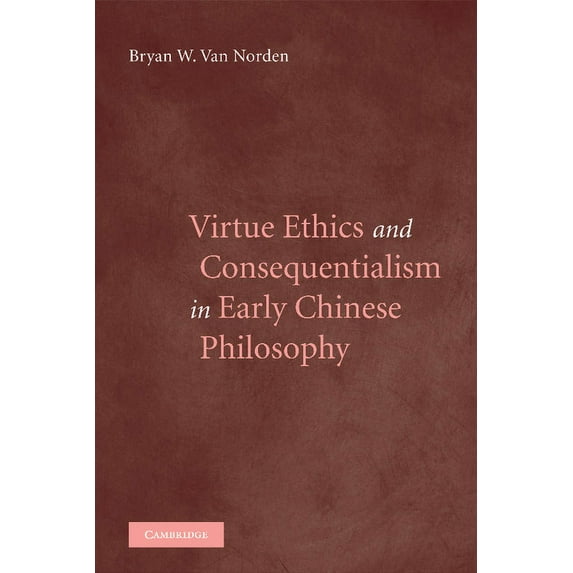 Virtue Ethics and Consequentialism in Early Chinese Philosophy, (Paperback) - Walmart.com