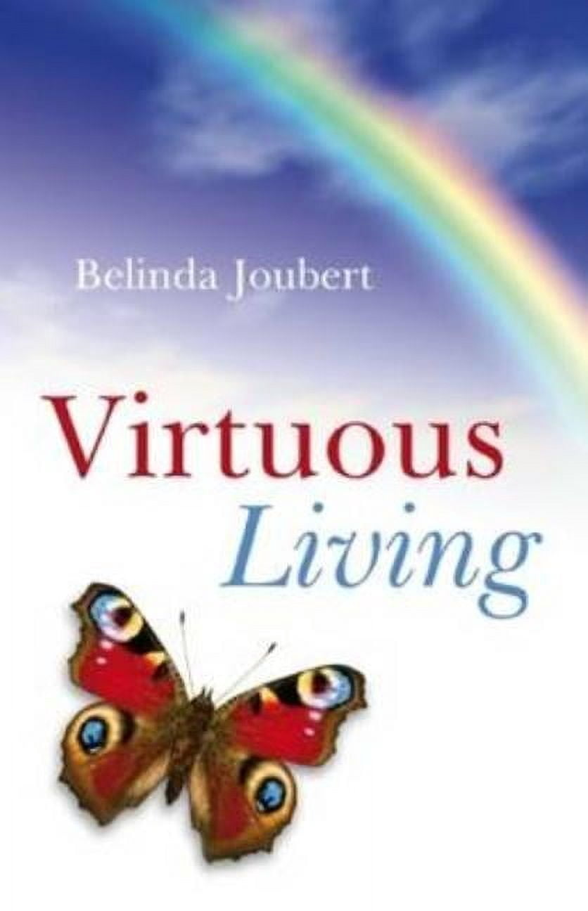 Virtuous Living: Fulfilling Your Individual Purpose in Life, (Paperback ...