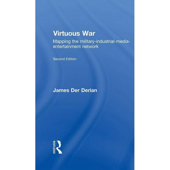 Virtuous War: Mapping the Military-Industrial-Media-Entertainment ...