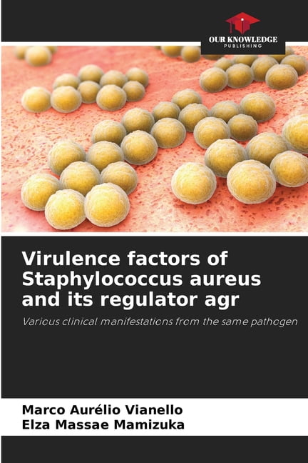 Virulence factors of Staphylococcus aureus and its regulator agr ...