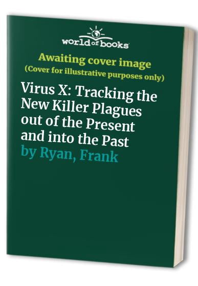 Pre-Owned Virus X: Tracking the New Killer Plagues--Out of the Present ...