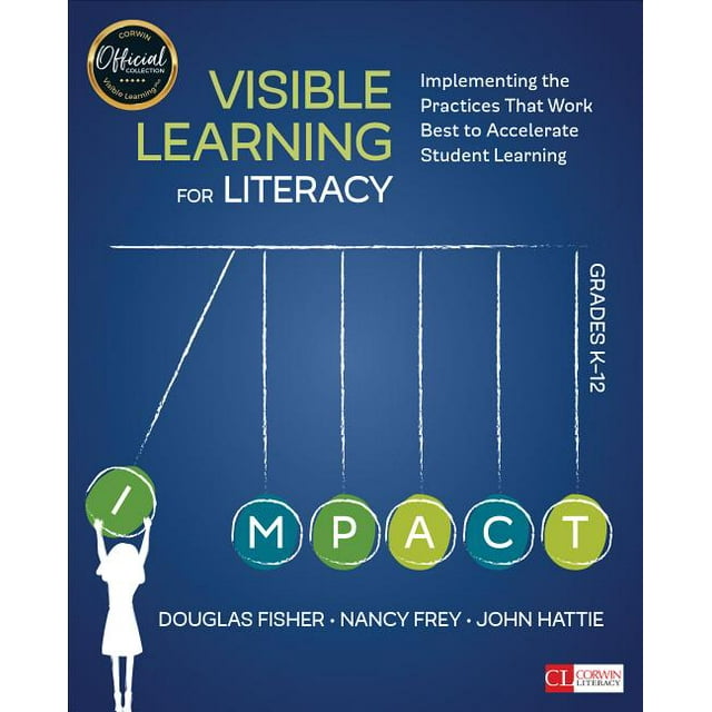 Visible Learning for Literacy, Grades K-12 : Implementing the Practices ...