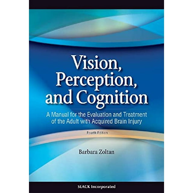 Pre-Owned Vision, Perception, and Cognition: A Manual for the Evaluation and Treatment of the ...