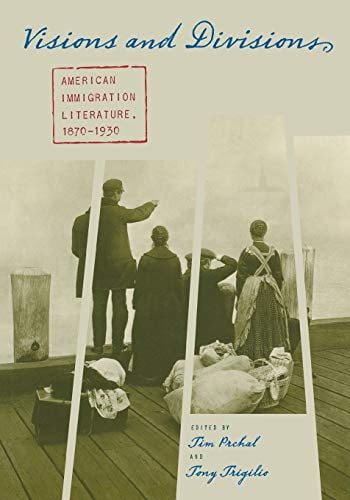 Pre-Owned Visions and Divisions: American Immigration Literature, 1870 ...