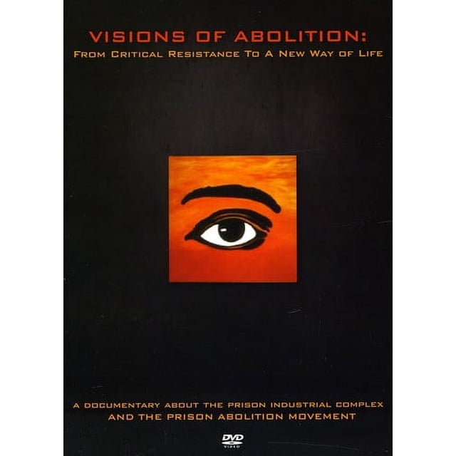 Visions of Abolition: From Critical Resistance to a New Way of Life ...