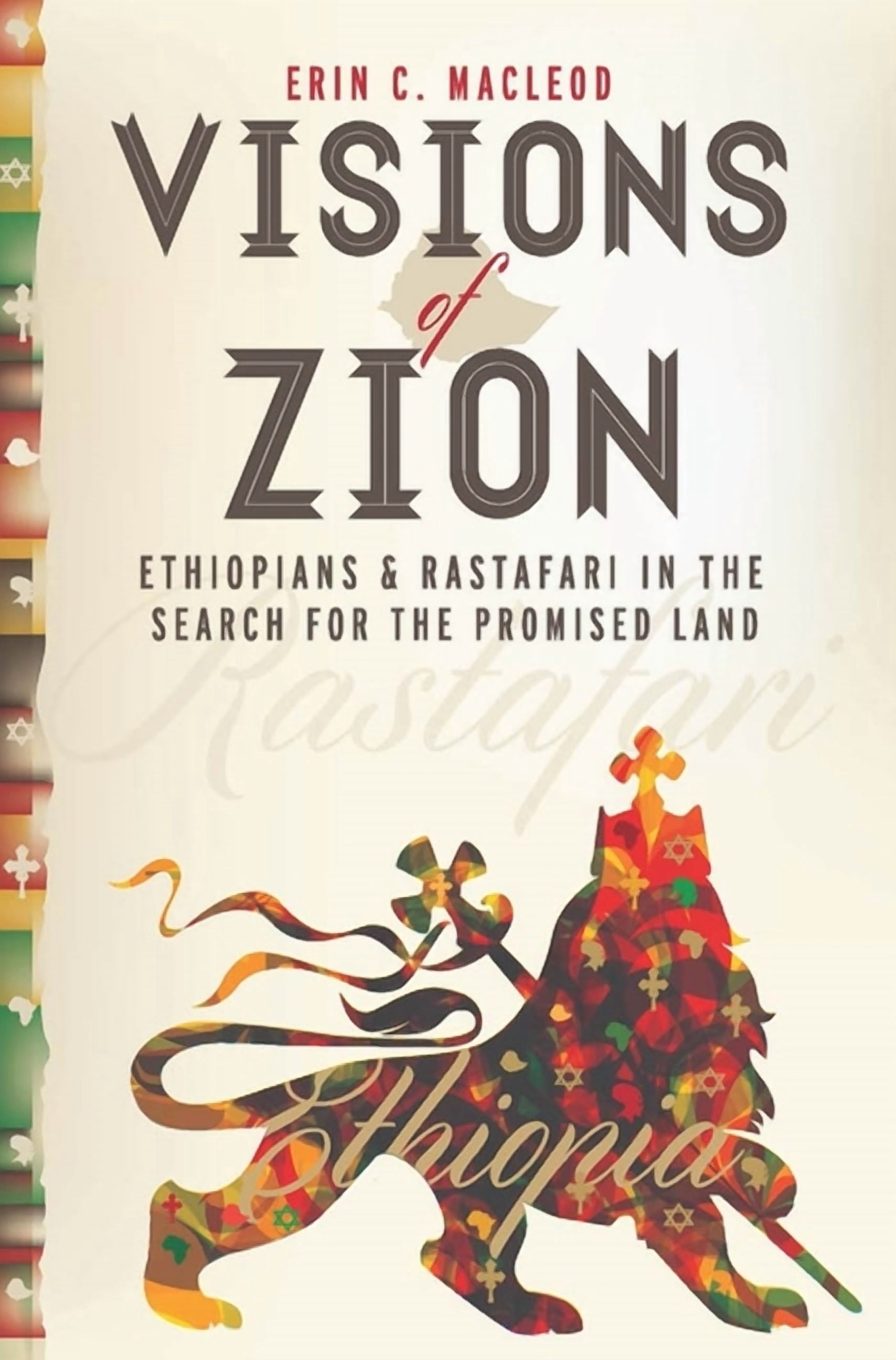 Visions of Zion: Ethiopians and Rastafari in the Search for the ...