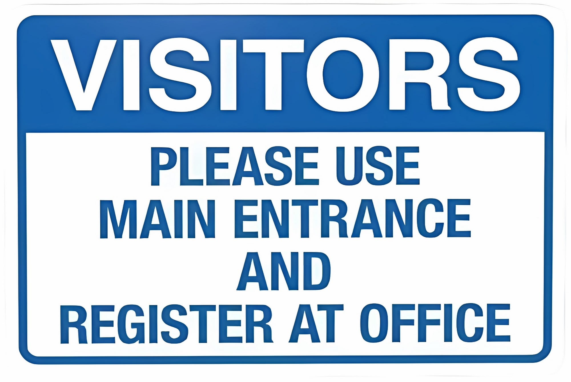 Visitors Please Main Entrance and Register at Office Warning Sign - 8 ...