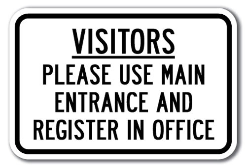 Visitors Please Use Main Entrance And Register In Office Sign 12" x 18 ...