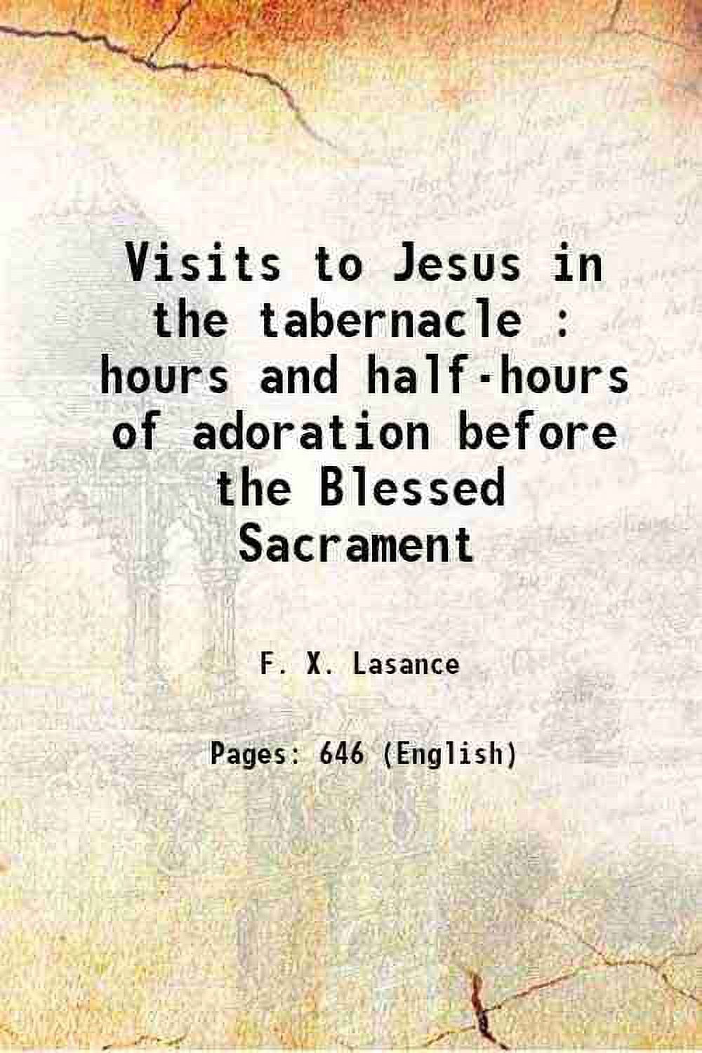 Visits to Jesus in the tabernacle : hours and half-hours of adoration ...