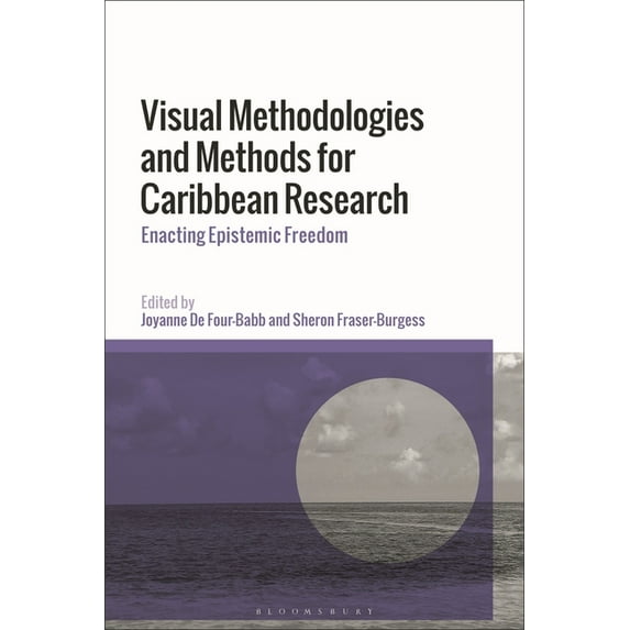 Visual Methodologies and Methods for Caribbean Research: Enacting Epistemic Freedom, (Hardcover ...
