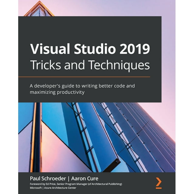 Visual Studio 2019 Tricks and Techniques : A developer's guide to ...