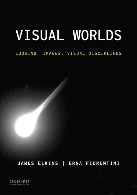Visual Worlds: Looking, Images, Visual Disciplines, (Paperback ...