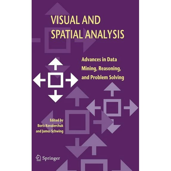 Visual and Spatial Analysis: Advances in Data Mining, Reasoning, and Problem Solving, (Hardcover ...