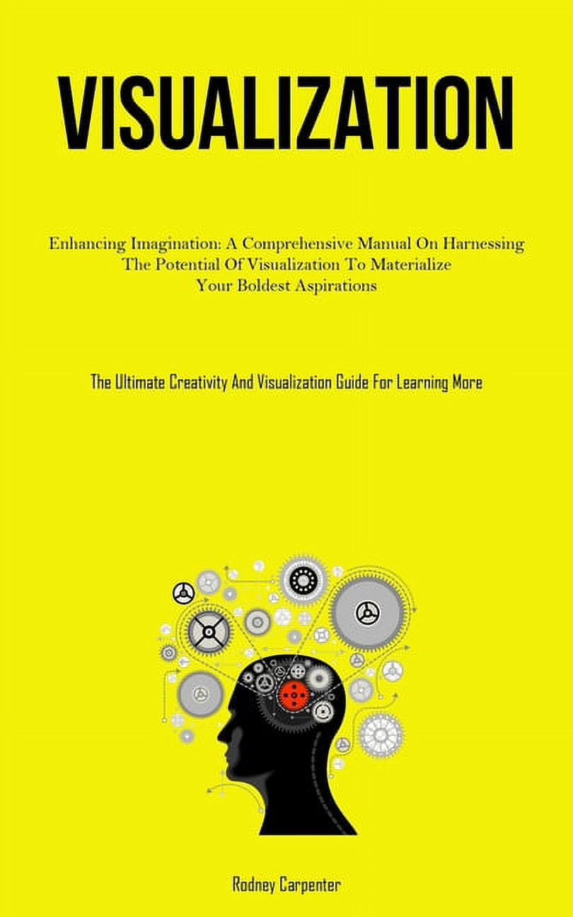 Visualization: Enhancing Imagination: A Comprehensive Manual On ...