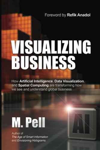 Pre-Owned Visualizing Business: How Artificial Intelligence, Data Visualization, and Spatial ...