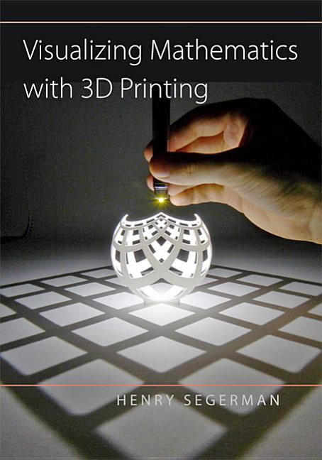 Visualizing Mathematics with 3D Printing (Hardcover) - Walmart.com