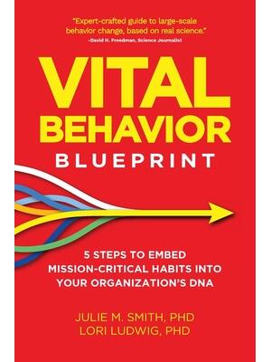 Vital Behavior Blueprint : 5 Steps to Embed Mission-Critical Habits ...