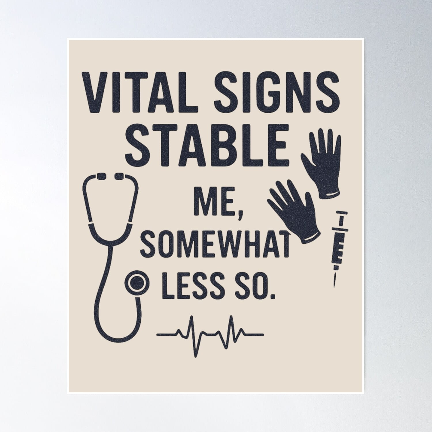 Vital Signs Stable, Me, Somewhat Less So Poster Wall Art, Modern Wall ...