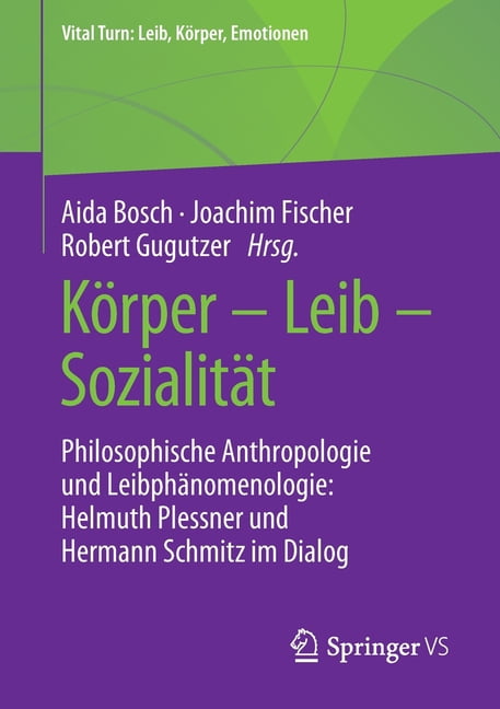 Vital Turn: Leib, Körper, Emotionen Körper - Leib - Sozialität ...
