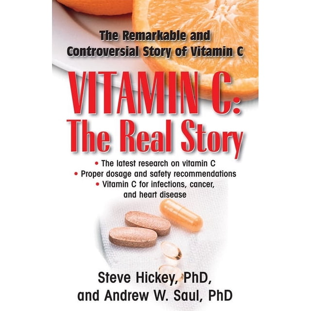 Vitamin C: The Real Story: The Remarkable and Controversial Healing ...