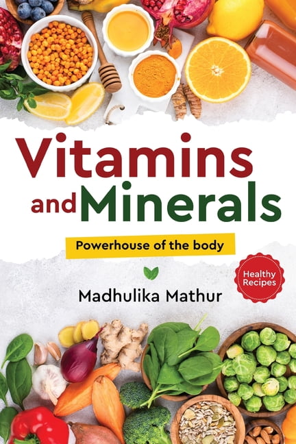 Vitamins and Minerals - Powerhouse of The Body, (Paperback) - Walmart.com