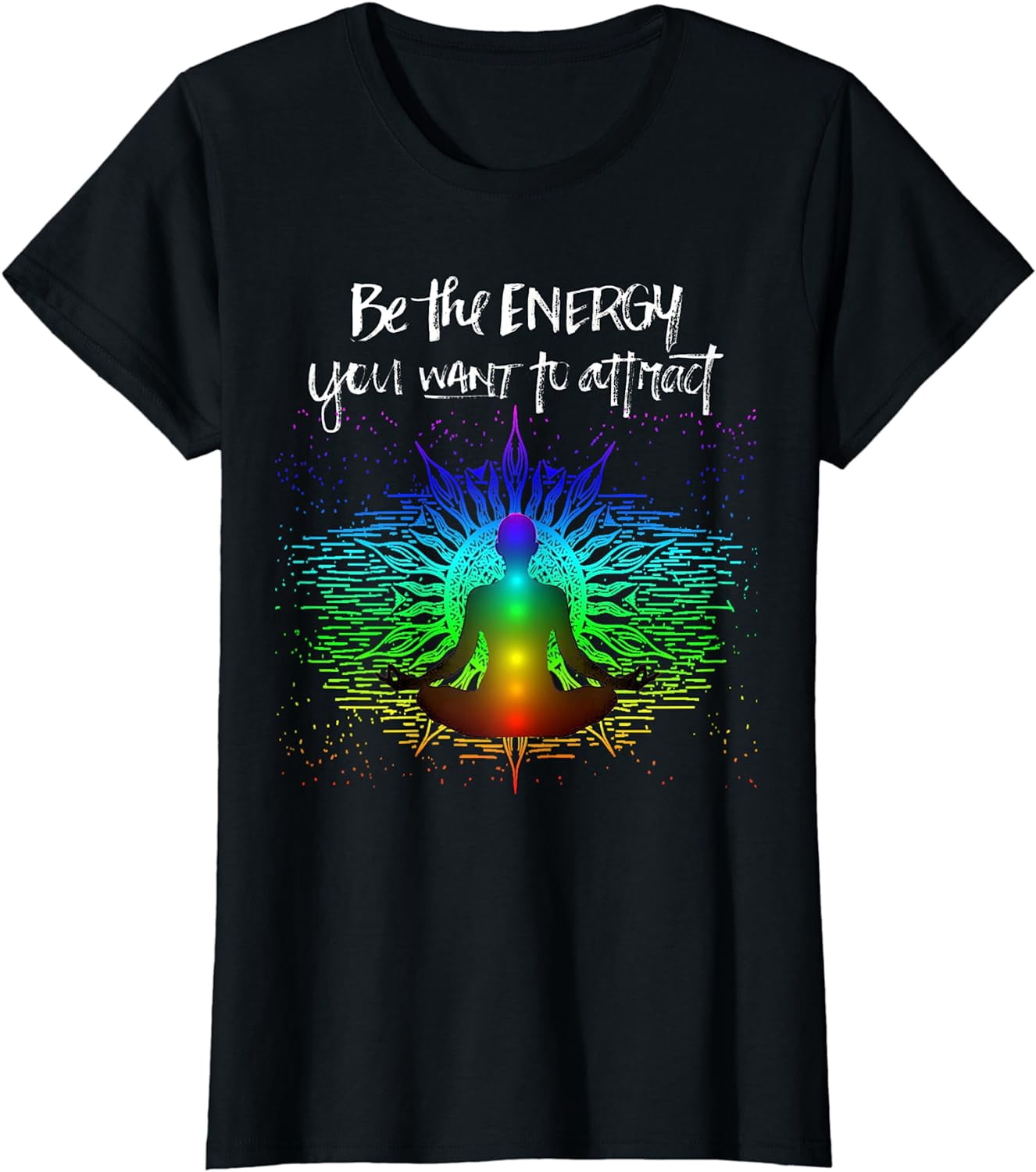 Vivay Chakra Meditation Be the energy you want to attract T-Shirt ...