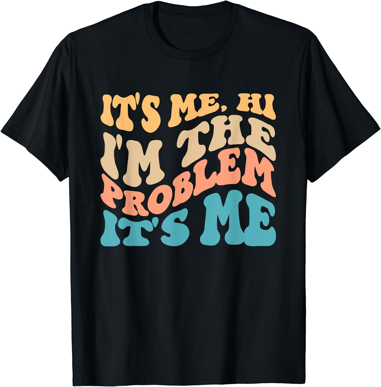 Vivay Its Me Hi I'm The Problem Its Me T-Shirt - Walmart.com