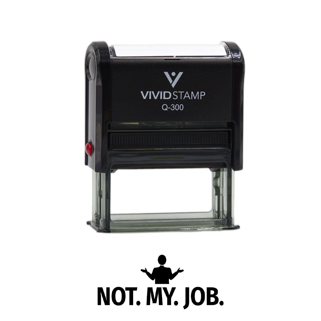 Vivid Stamp Not My Job Business Self-Inking Rubber Stamps (Black Ink ...