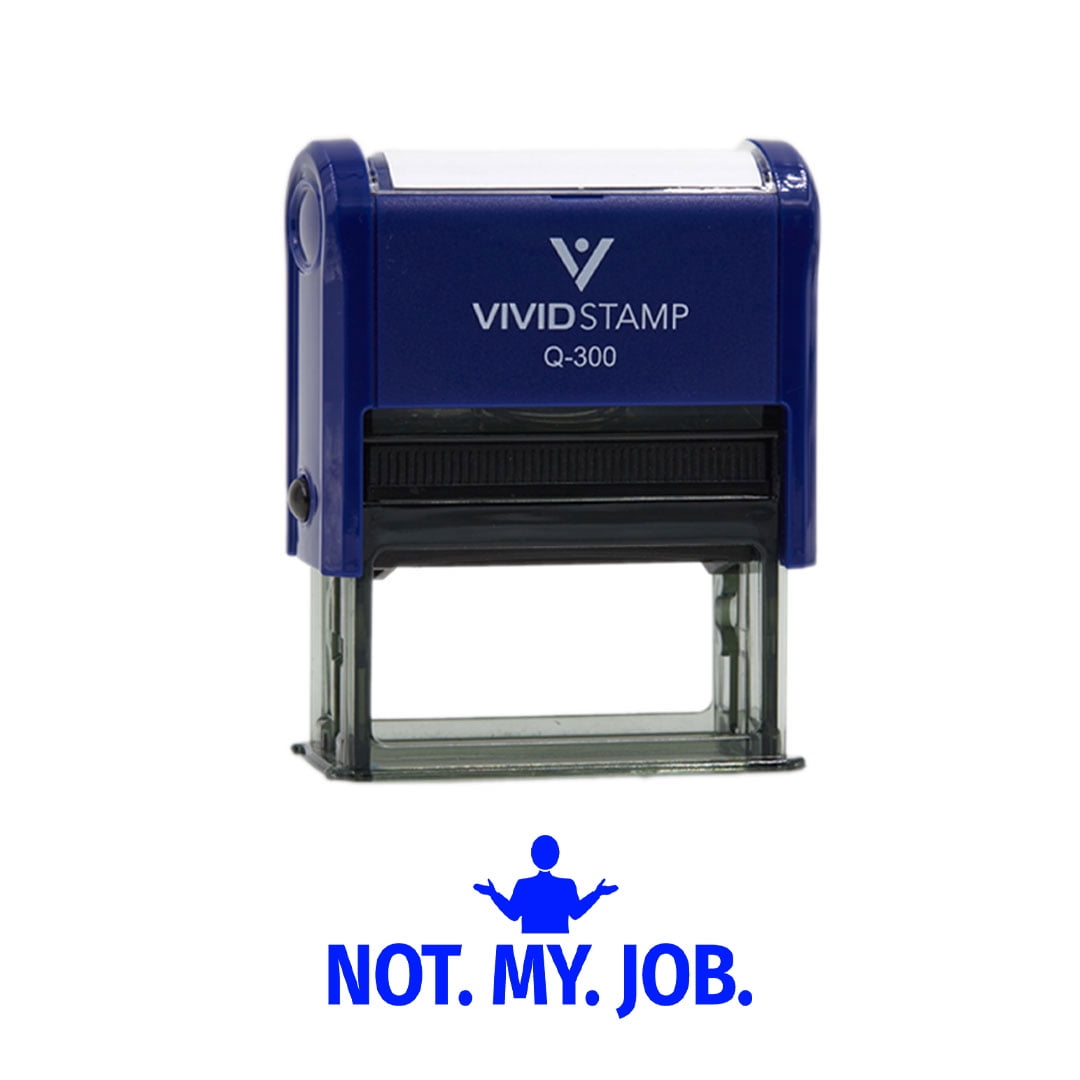 Vivid Stamp Not My Job Business Self-Inking Rubber Stamps (Blue Ink ...