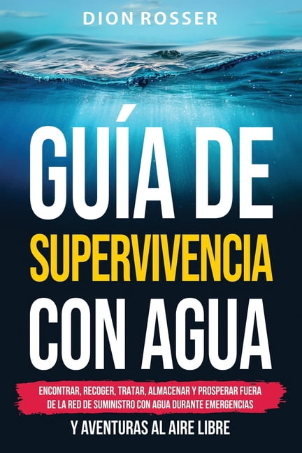Viviendo Por La Naturaleza Guía de supervivencia con agua: Encontrar ...