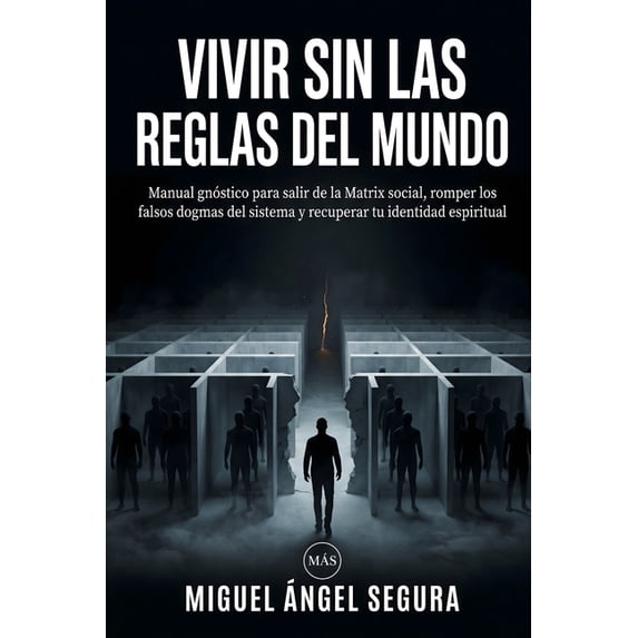 Misterios Desvelados Vivir sin las reglas del mundo: Manual gnóstico ...