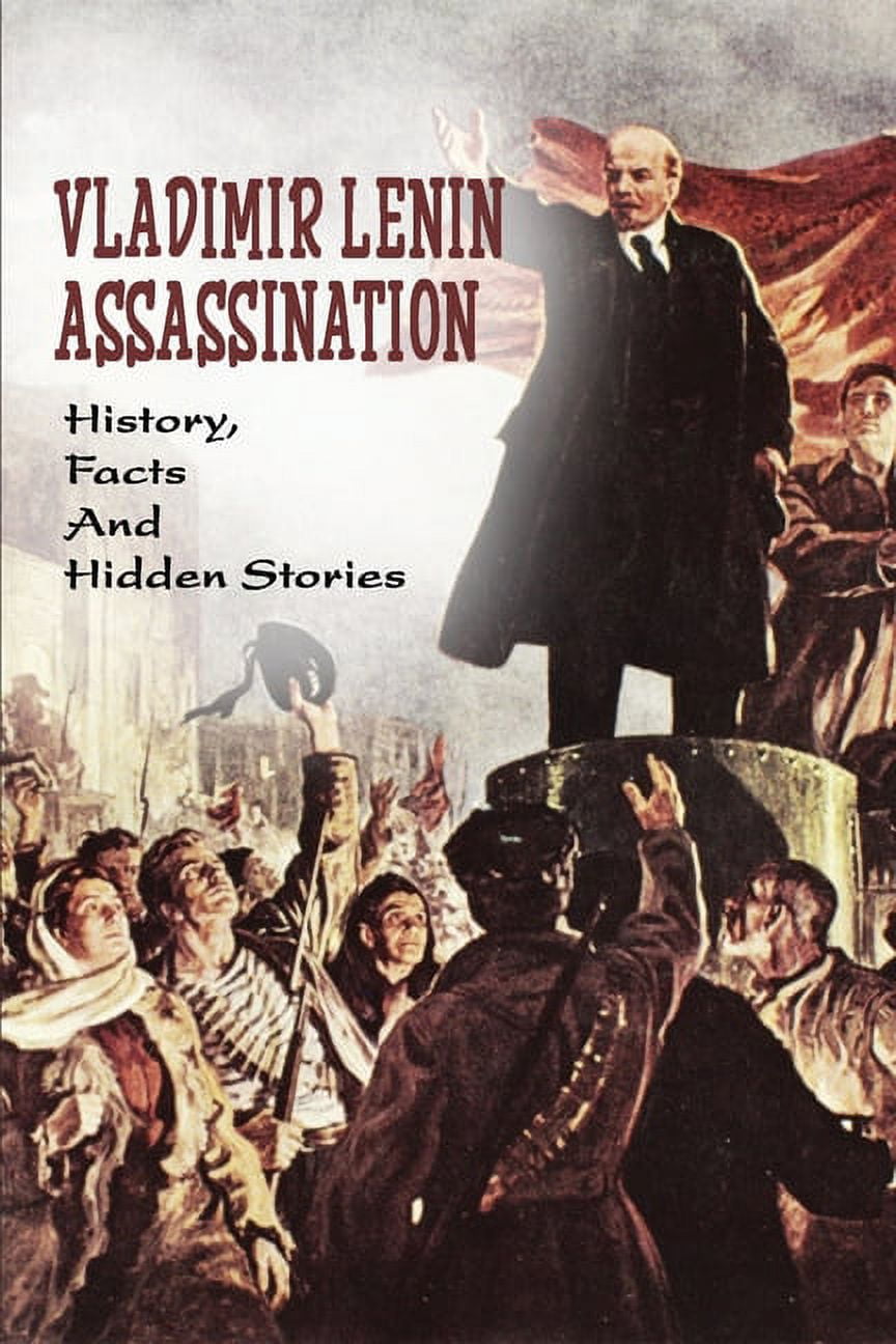 Vladimir Lenin Assassination: History, Facts & Hidden Stories ...
