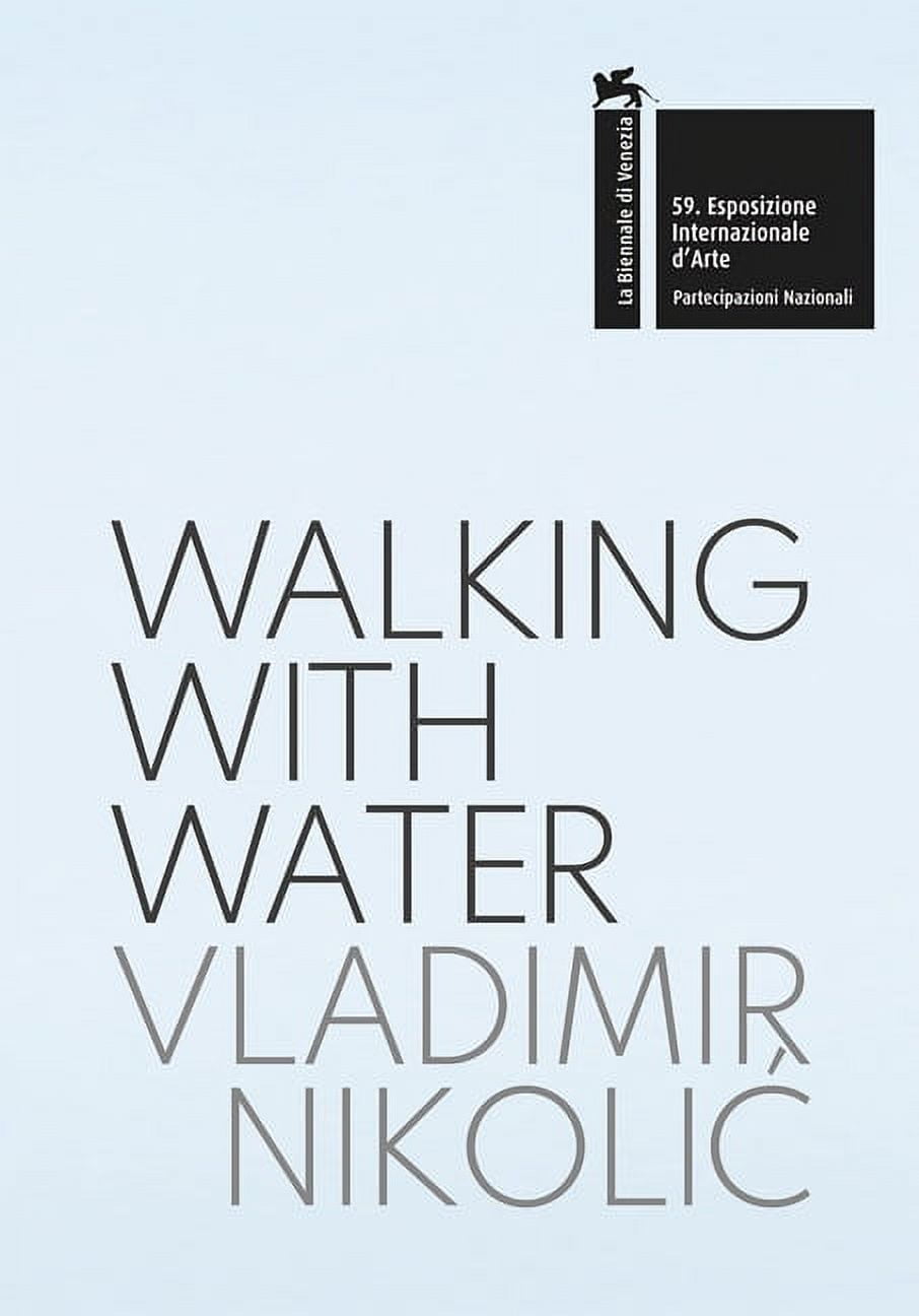 Vladimir Nikolic : Walking With Water: the Pavilion of the Republic of Serbia - 59th ...