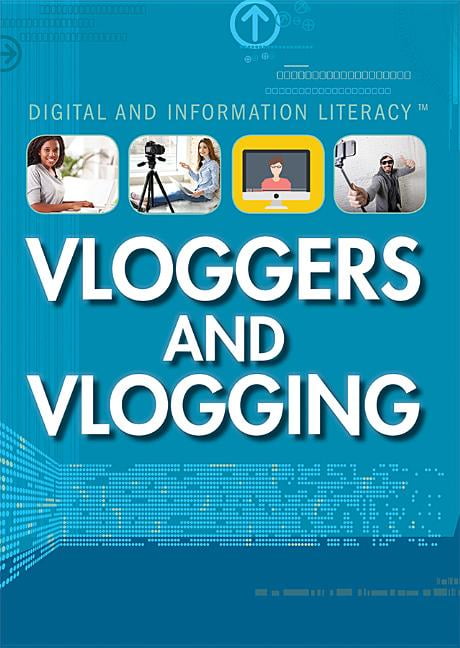Vloggers and Vlogging (Digital and Information Literacy) - Walmart.com