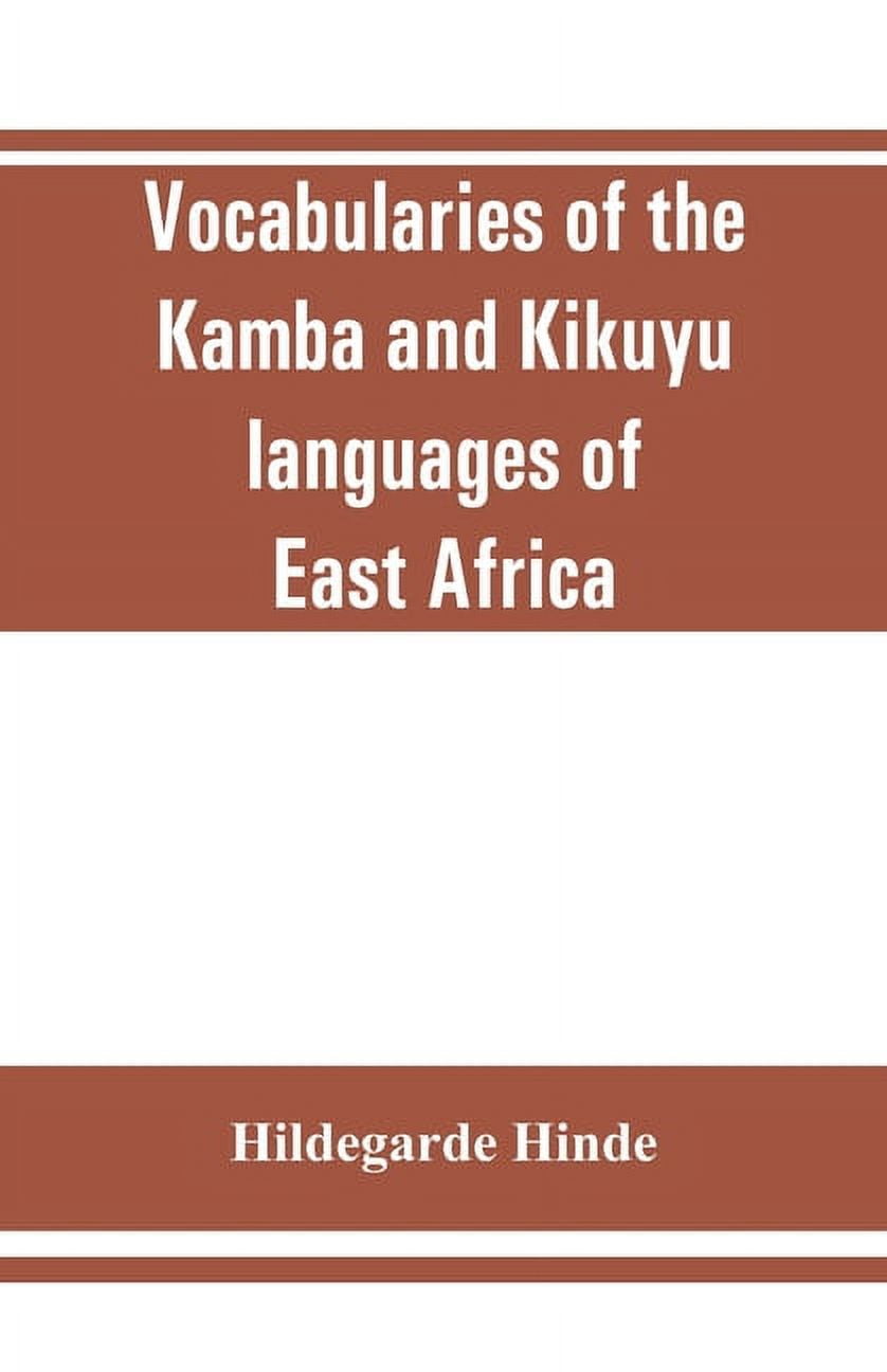 Vocabularies of the Kamba and Kikuyu languages of East Africa ...