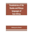 Vocabularies of the Kamba and Kikuyu languages of East Africa ...