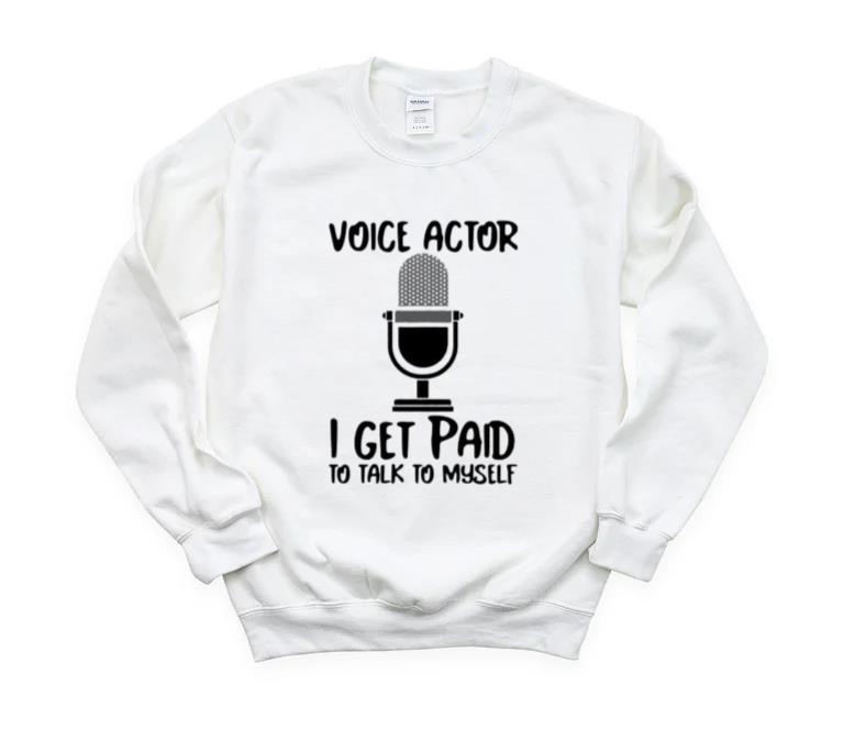 Voice Actor Paid To Talk To Themselves Funny Job Humor Sweatshirt, for ...
