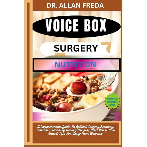 Voice Box Surgery Nutrition: A Comprehensive Guide To Optimal Surgery ...