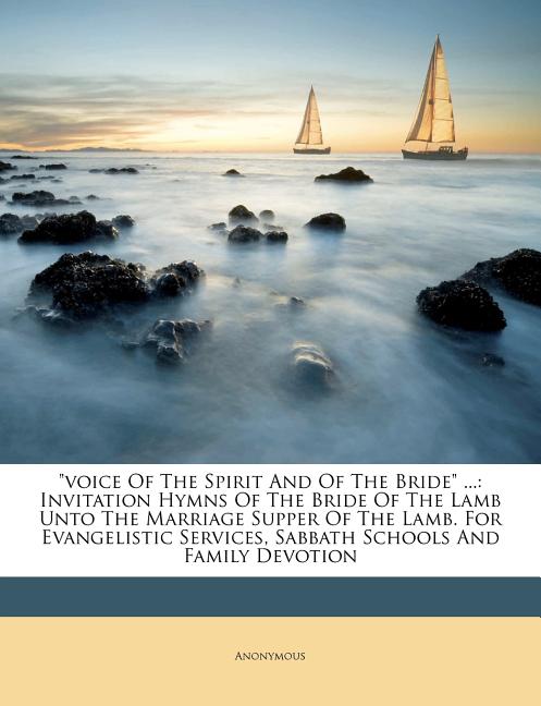 "Voice of the Spirit and of the Bride" ... : Invitation Hymns of the ...