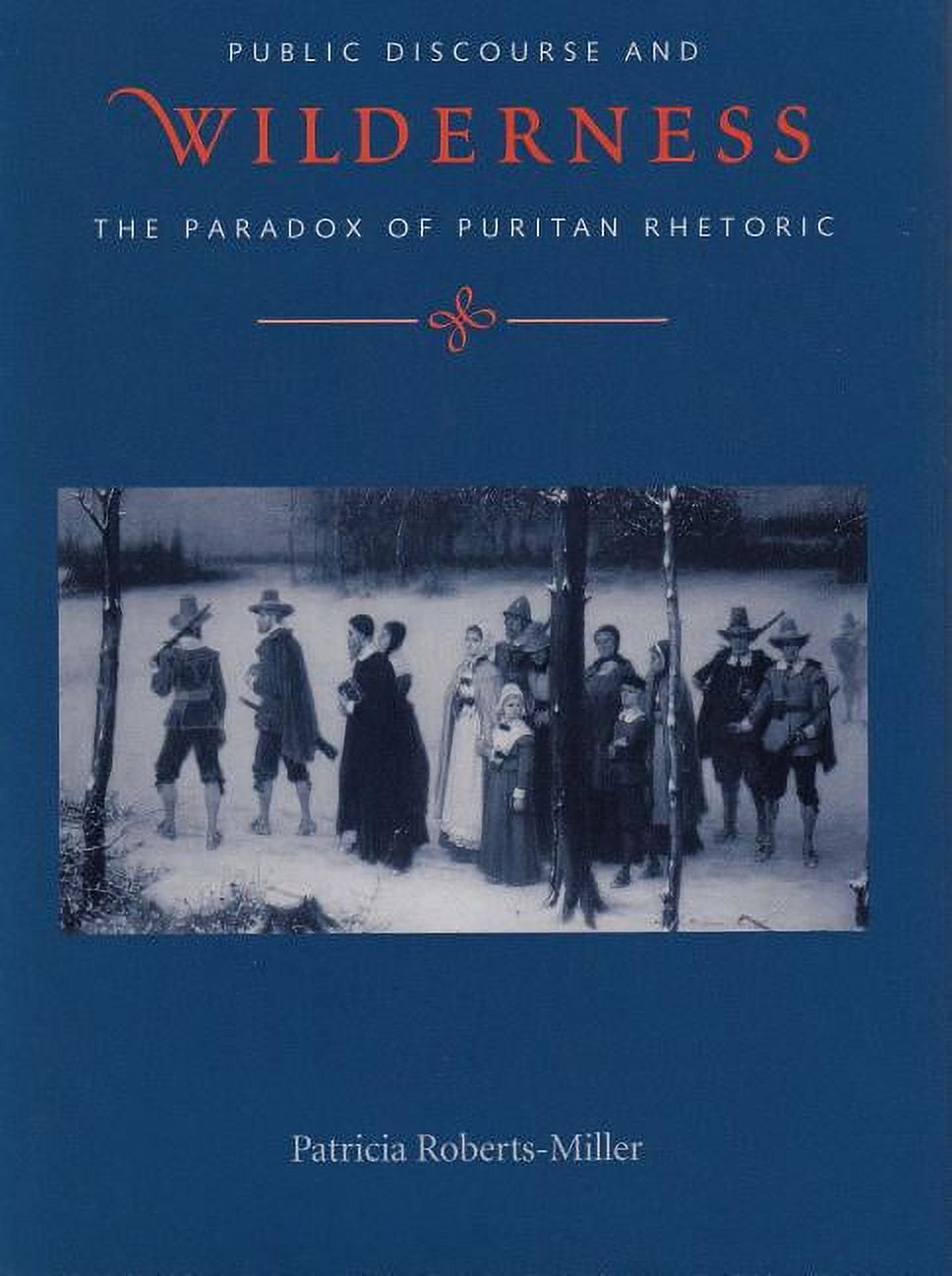 Voices in the Wilderness : Public Discourse and the Paradox of Puritan ...
