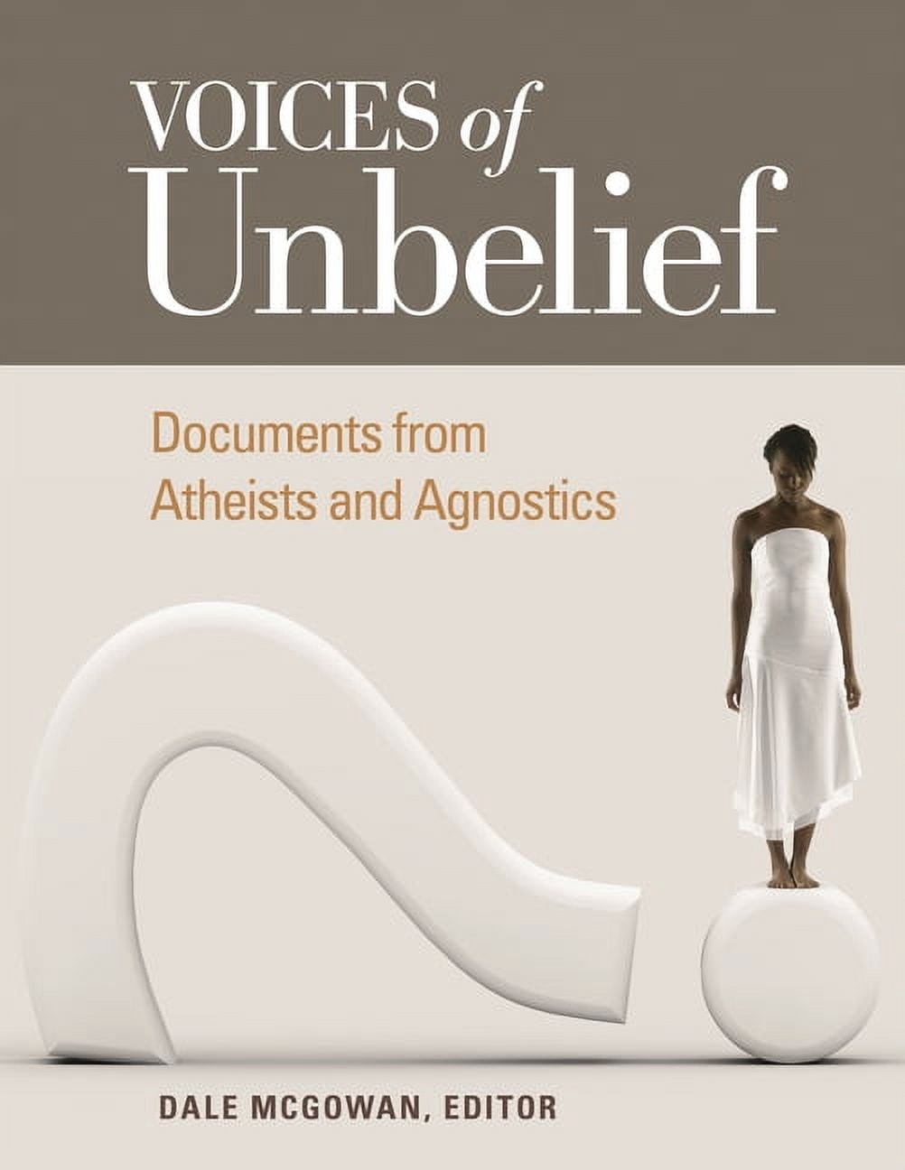 Voices of Unbelief: Documents from Atheists and Agnostics (Hardcover ...