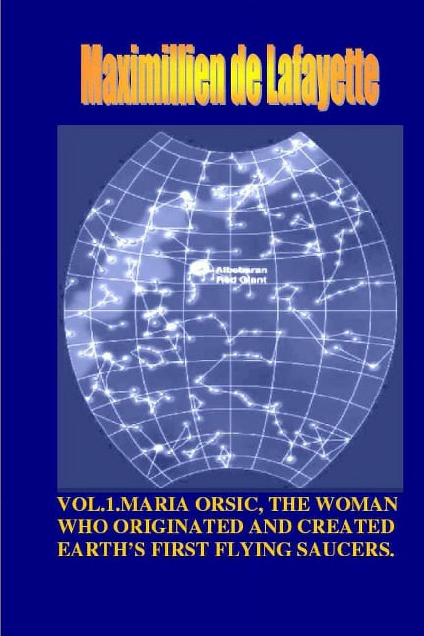 Vol1. Maria Orsic, the Woman Who Originated and Created Earth's First ...