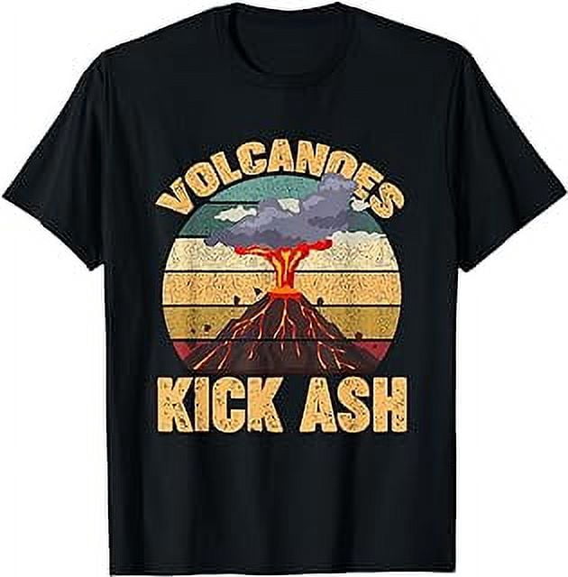 Volcanoes Kick Ash Volcano Lover Gifts Volcanologists T-Shirt - Walmart.com