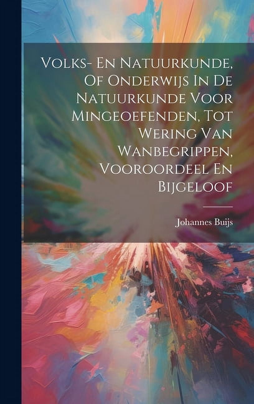 Volks- En Natuurkunde, Of Onderwijs In De Natuurkunde Voor ...