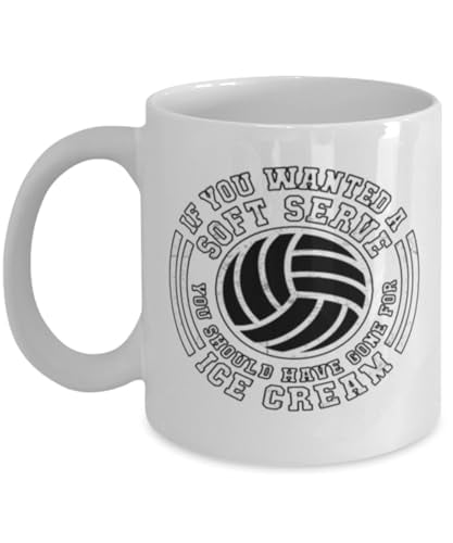 Volleyball Coffee Mug, If You Wanted A Soft Serve You Should Have Gone ...