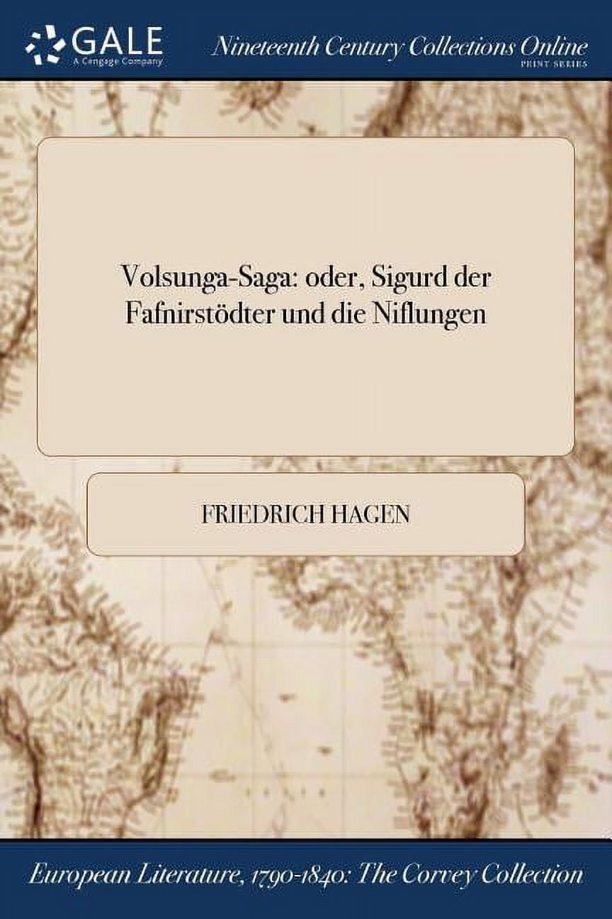 Volsunga-Saga: oder, Sigurd der Fafnirstödter und die Niflungen ...