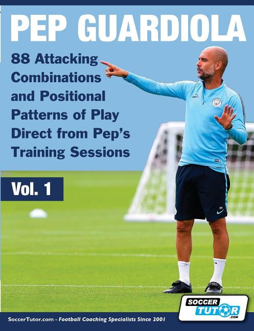 Volume: Pep Guardiola - 88 Attacking Combinations and Positional ...