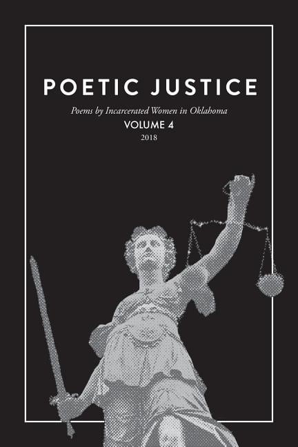 Volume Poetic Justice: Poems by Incarcerated Women in Oklahoma Volume 4 ...